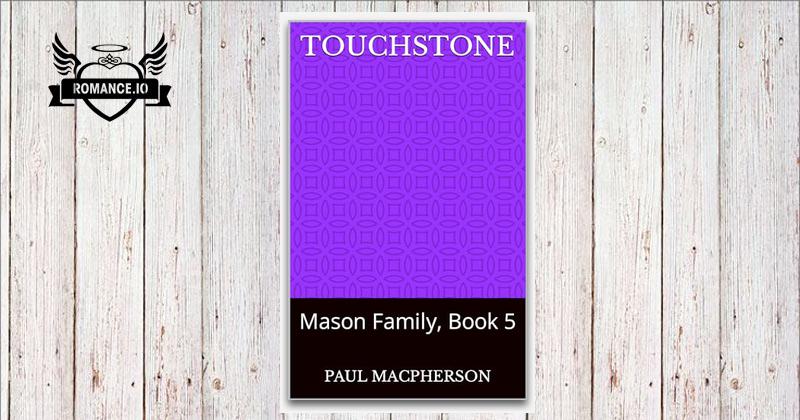 Touchstone: Mason Family, Book 5 by Paul Macpherson