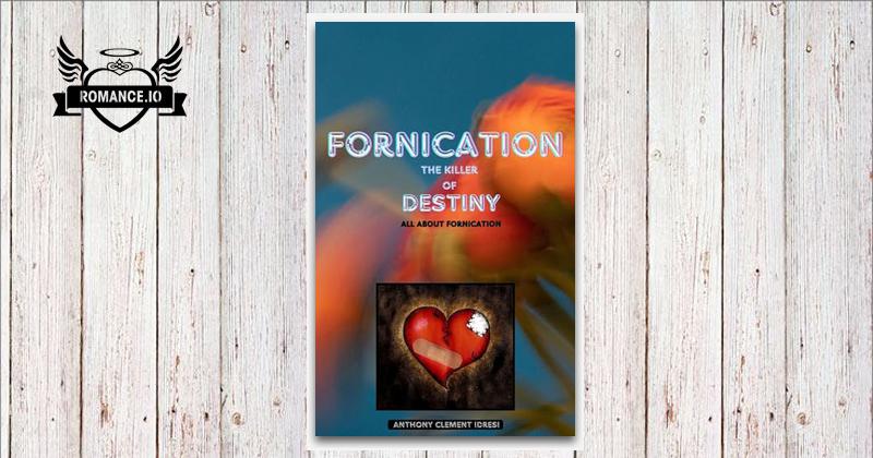 FORNICATION THE KILLER OF DESTINY: All about fornication by Anthony ...
