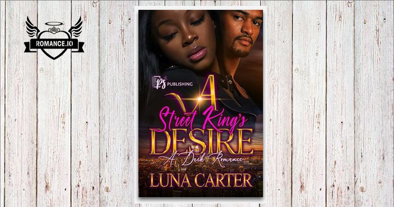 A Street King's Desire by Luna Carter