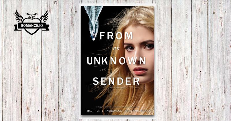 From an Unknown Sender by Traci Hunter Abramson, Sian Ann Bessey