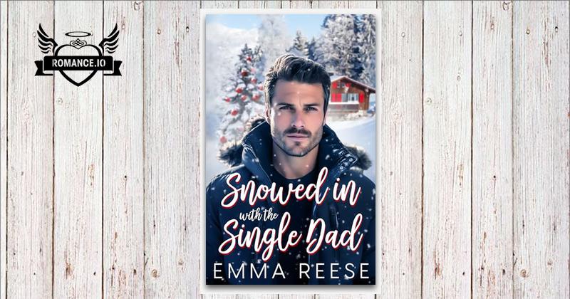 Snowed in with the Single Dad by Emma Reese