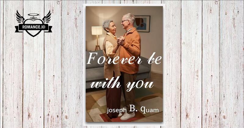forever be with you: Unveiling the Beauty in Every Chapter: Life's ...