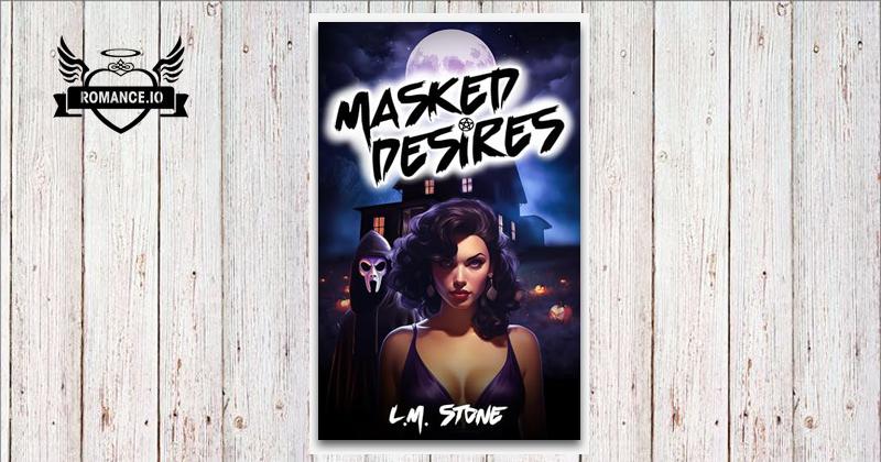 Masked Desires: A Dark Halloween Romance Novel by L.M. Stone