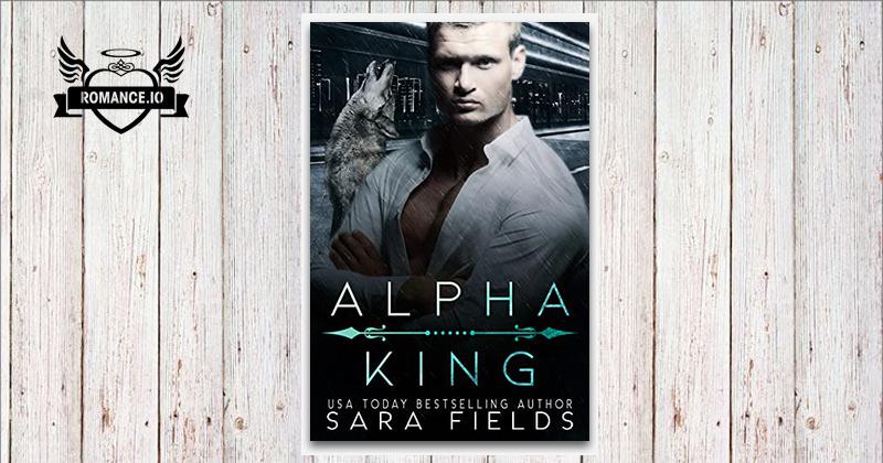 Alpha King by Sara Fields