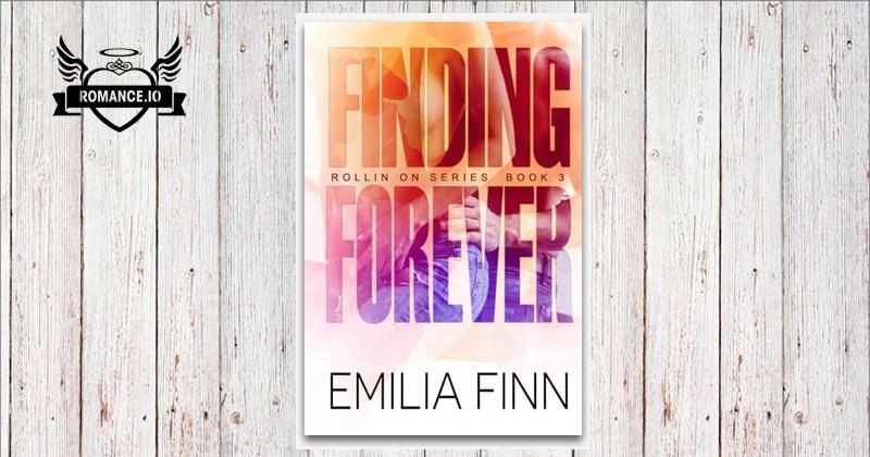 Finding Forever: Book 3 of the Rollin On Series by Emilia Finn
