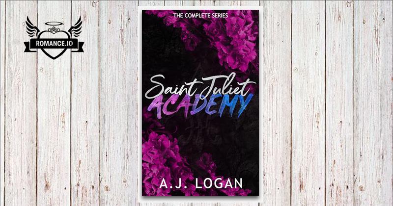 Saint Juliet Academy: The Complete Series by A.J. Logan