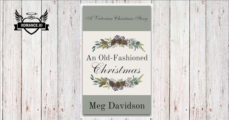 An Old-Fashioned Christmas: A Victorian Christmas Story by Meg Davidson