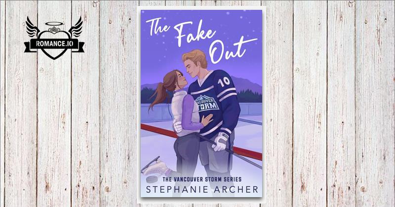 The Fake Out by Stephanie Archer
