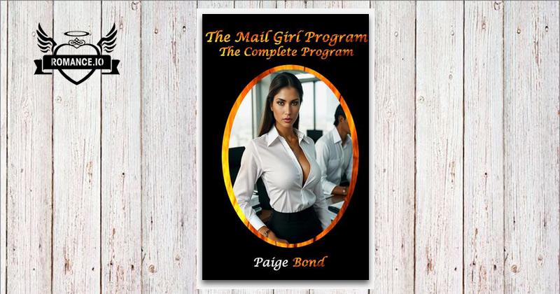 The Mail Girl Program: The Complete Program by Paige Bond