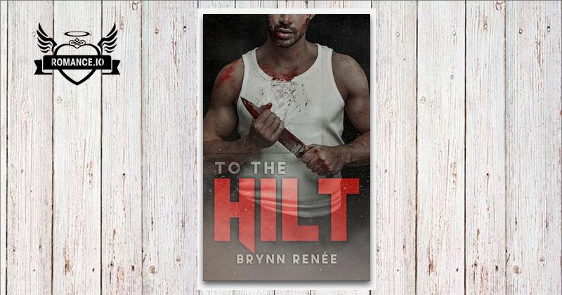To The Hilt by Brynn Renée, Jack Harbon