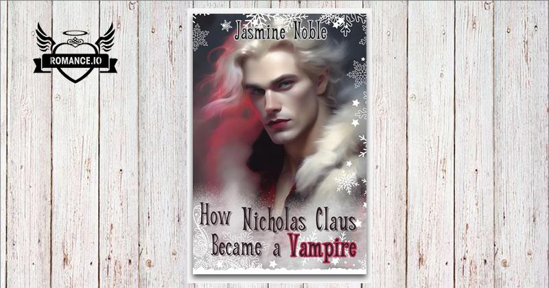 How Nicholas Claus became a Vampire: A sweet and spooky Christmas ...