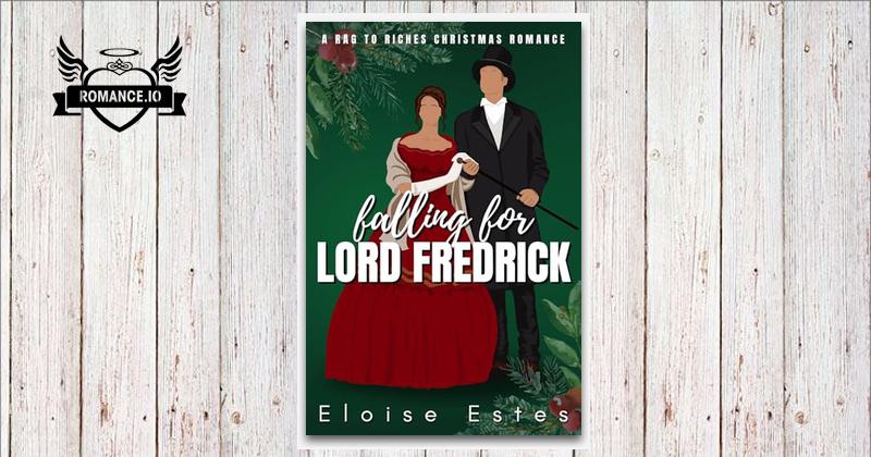 Falling For Lord Fredrick: A Rag to Riches Christmas Romance by Eloise ...