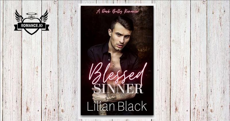 Blessed Sinner: A Dark High School Bully Romance by Lilian Black