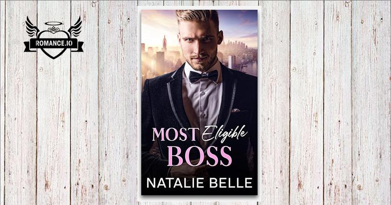 Most Eligible Boss: An Age Gap, Off Limits, Billionaire Romance by ...