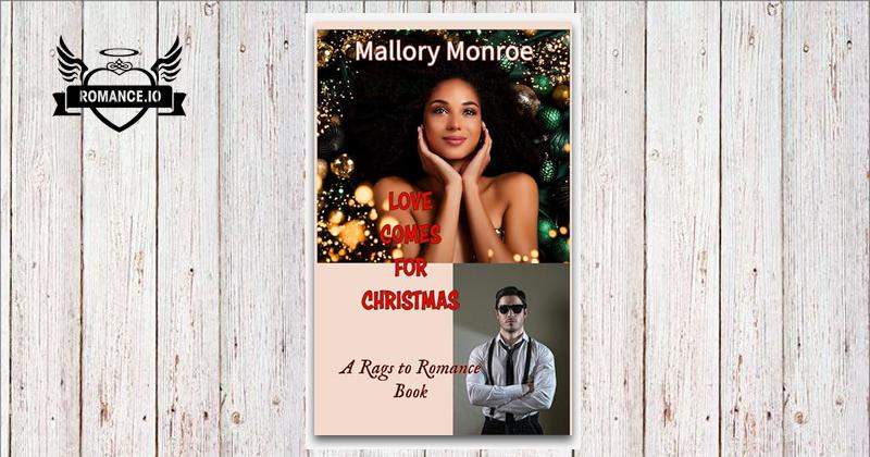 Love Comes for Christmas: A Rags to Romance Book by Mallory Monroe