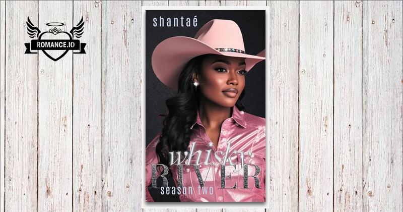Whisky River Season Two: A Beau For Blake Munroe by Shantaé