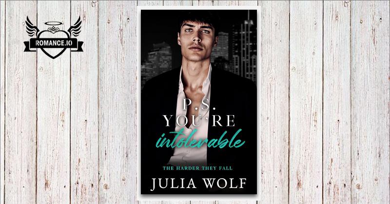 P.S. You're Intolerable by Julia Wolf