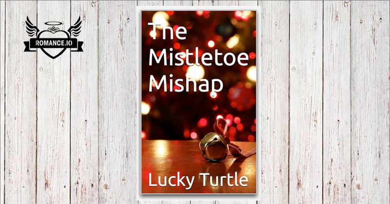 The Mistletoe Mishap by Lucky Turtle