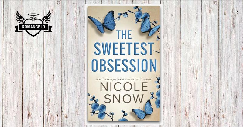 The Sweetest Obsession by Nicole Snow