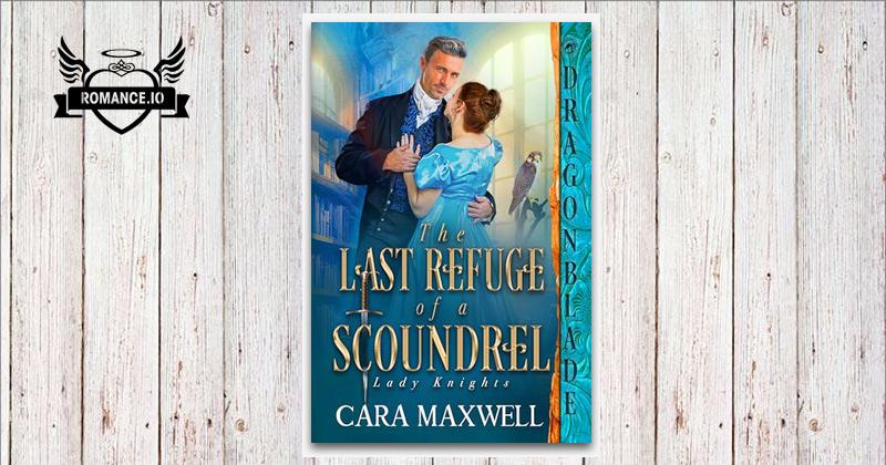 The Last Refuge of a Scoundrel by Cara Maxwell