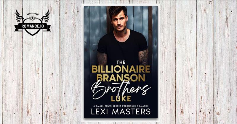 The Billionaire Branson Brothers: Luke by Lexi Masters