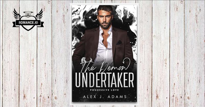 The Demon Undertaker (Possessive Love) by Alex J. Adams