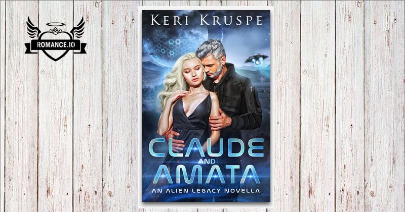 Claude & Amata: An Alien Legacy Novella by Keri Kruspe