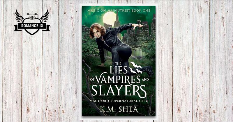 The Lies of Vampires and Slayers by K.M. Shea