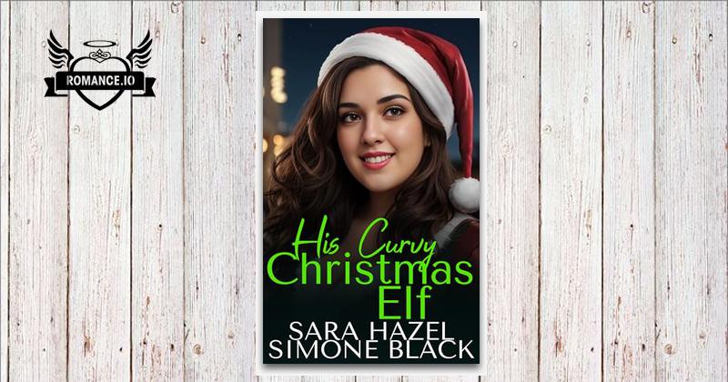 His Curvy Christmas Elf: A Curvy Girl BBW OTT Instalove Christmas ...