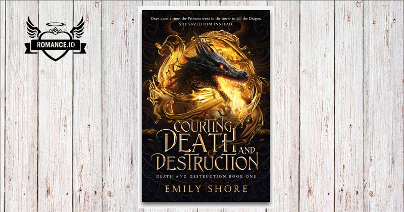 Courting Death and Destruction by Emily Shore
