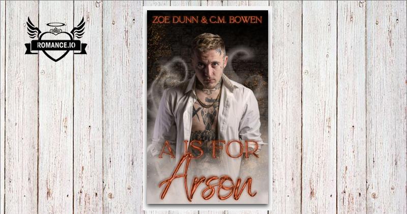 A is For Arson by Zoe Dunn, C.M. Bowen