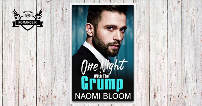 One Night With The Grump: Enemies to Lovers Surprise Pregnancy Romance by Naomi Bloom