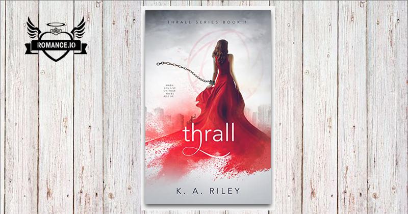 Thrall by K.A. Riley