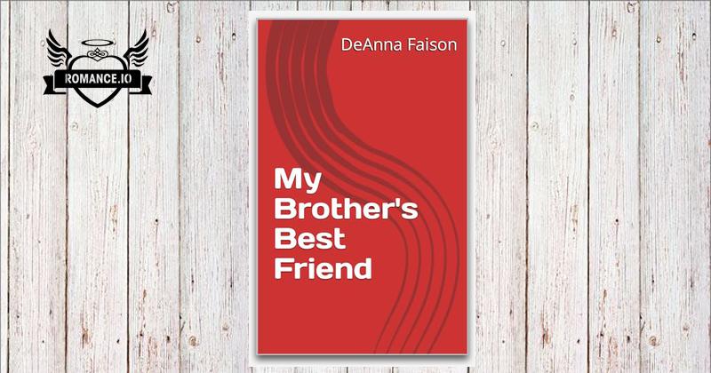 My Brother's Best Friend by believeeexoxo by Deanna Faison