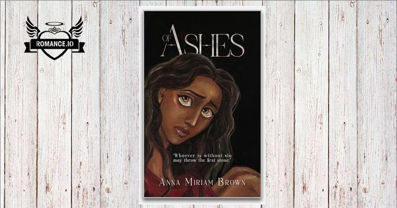 Of Ashes by Anna Miriam Brown
