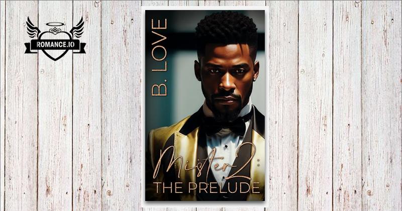 Mister 2: The Prelude by B. Love