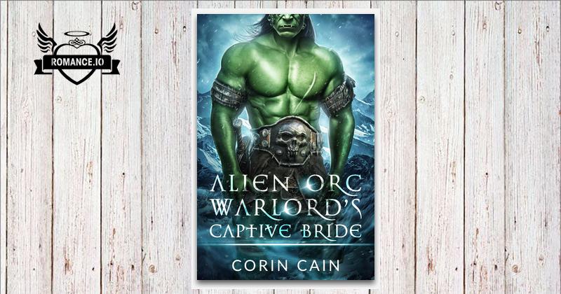 Alien Orc Warlord's Captive Bride by Corin Cain