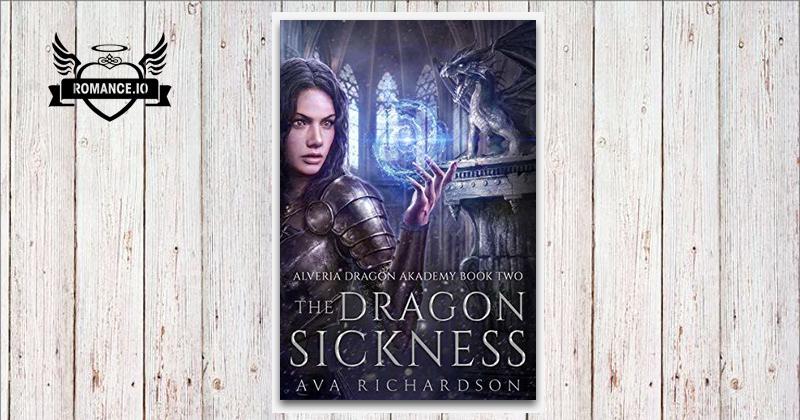 The Dragon Sickness by Ava Richardson
