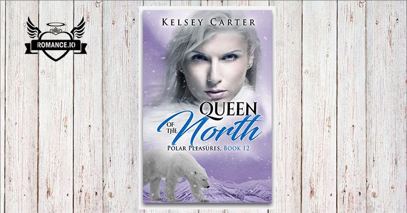 Queen of the North: An Erotic Shifter Paranormal Romance by Kelsey Carter