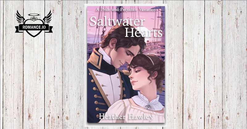 Saltwater Hearts: A Pride and Prejudice Variation by Heather Hawley, A Lady