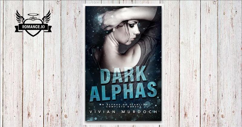Dark Alphas: An Alphas of Stanlion Complete Boxset by Vivian Murdoch