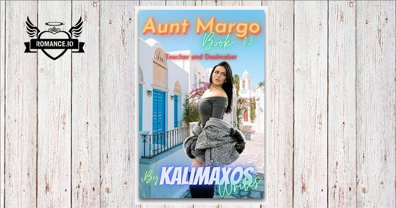 Aunt Margo 03 Teacher And Dealmaker By Kalimaxos