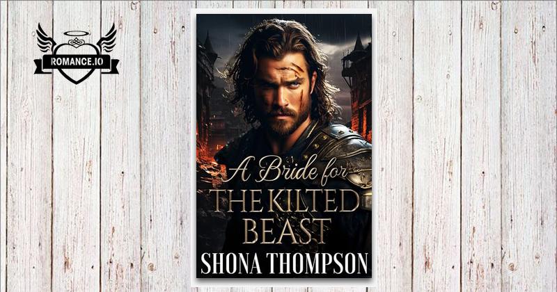 A Bride for the Kilted Beast: Scottish Enemies to Lovers Romance by ...