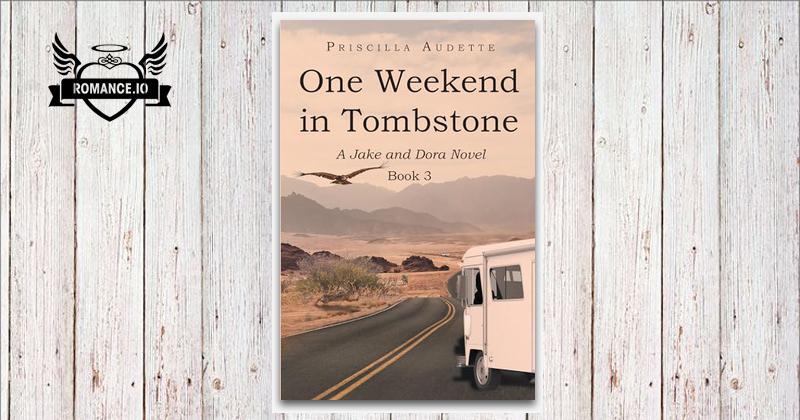 One Weekend in Tombstone: A Jake and Dora Novel by Priscilla Audette
