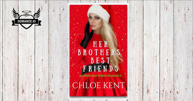 Her Brothers' Best Friends by Chloe Kent