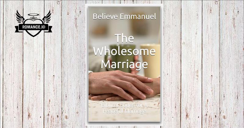 The Wholesome Marriage: Biblical Codes for A Peaceful Marriage by ...