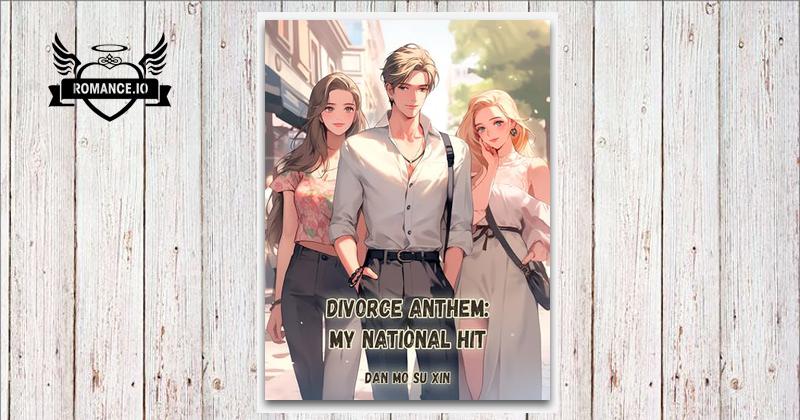 Divorce Anthem: My National Hit: System Romance Love Fantasy Book 2 by ...