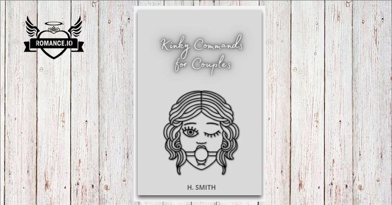 Kinky Commands: A Playful List of Dominant and Submissive Rules ...