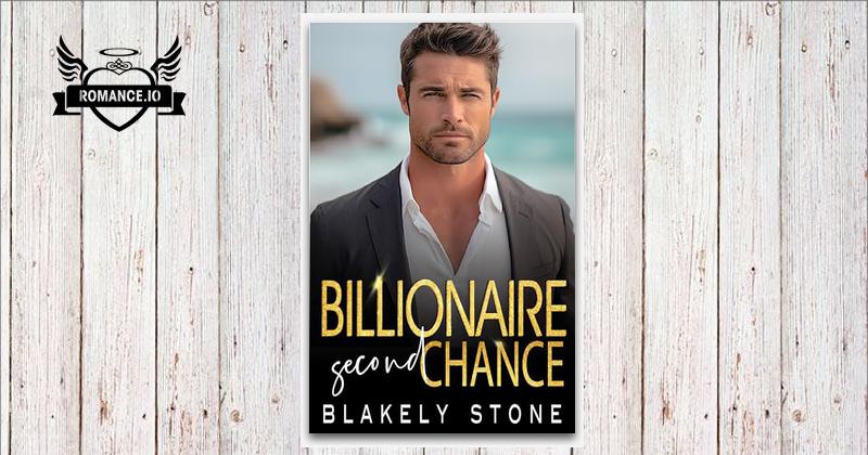 Billionaire Second Chance by Blakely Stone
