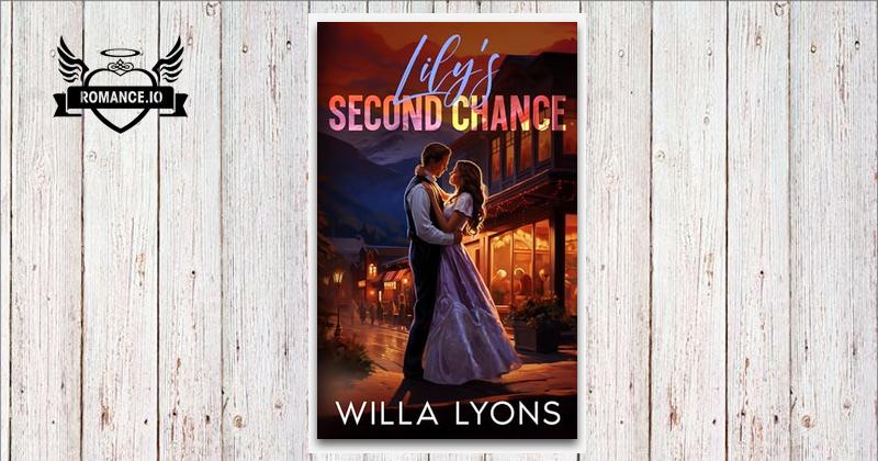 Lily's Second Chance: A Small Town Fake Wedding Romance by Willa Lyons